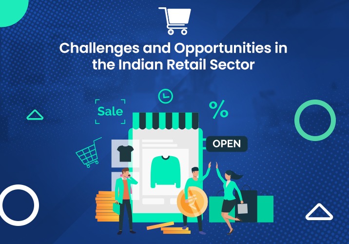 Inside Indian Retail Sector: Challenges and Opportunities