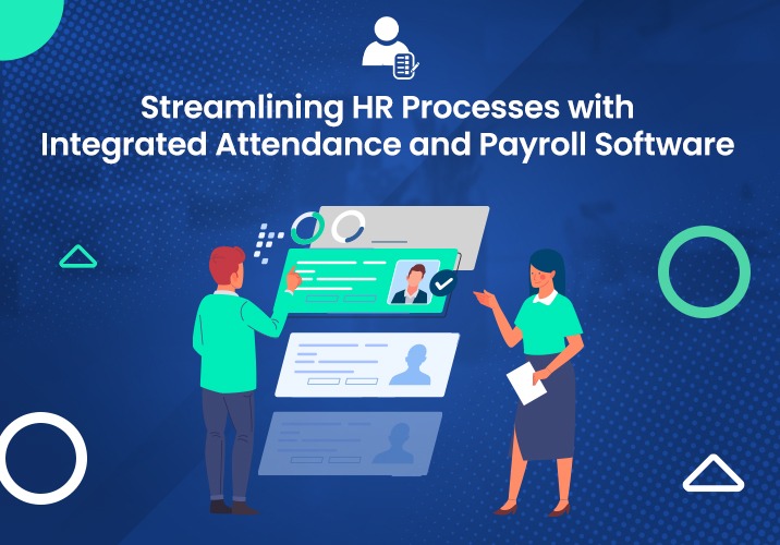 Integrated Attendance and Payroll: Streamlining HR Processes
