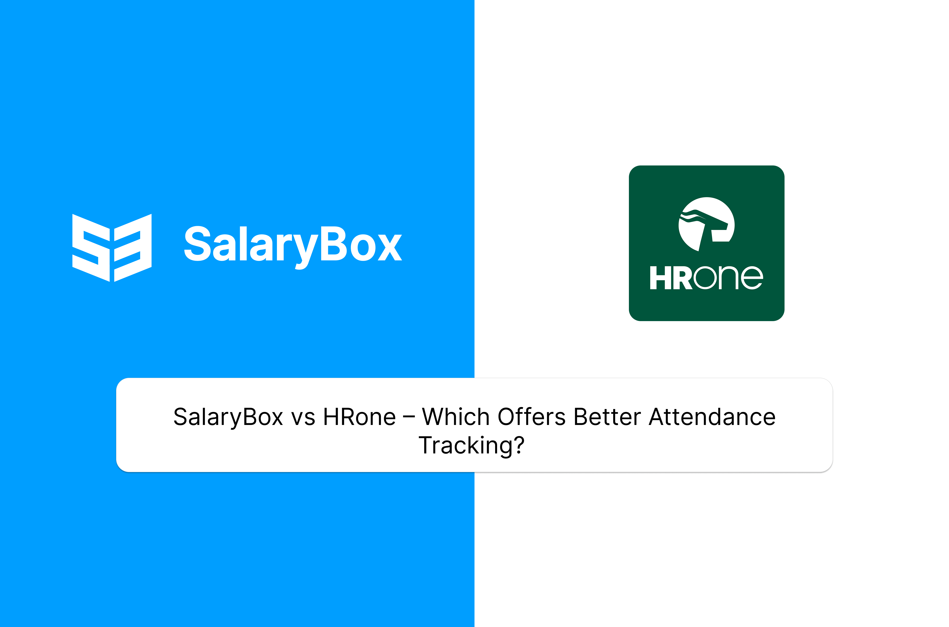 SalaryBox vs HRone – Which Offers Better Attendance Tracking? - SalaryBox